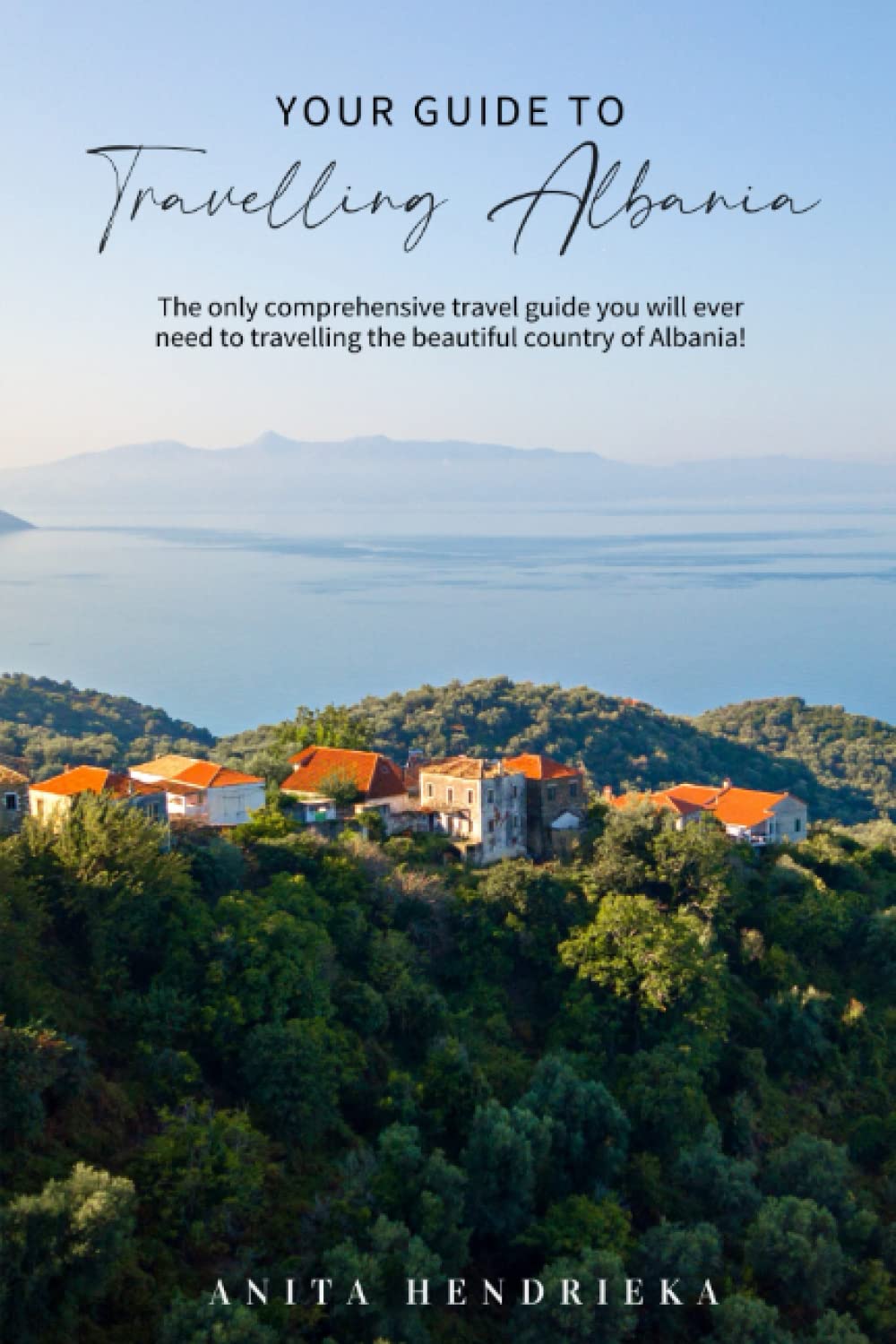 Your Guide to Travelling Albania: The only comprehensive travel guide ...