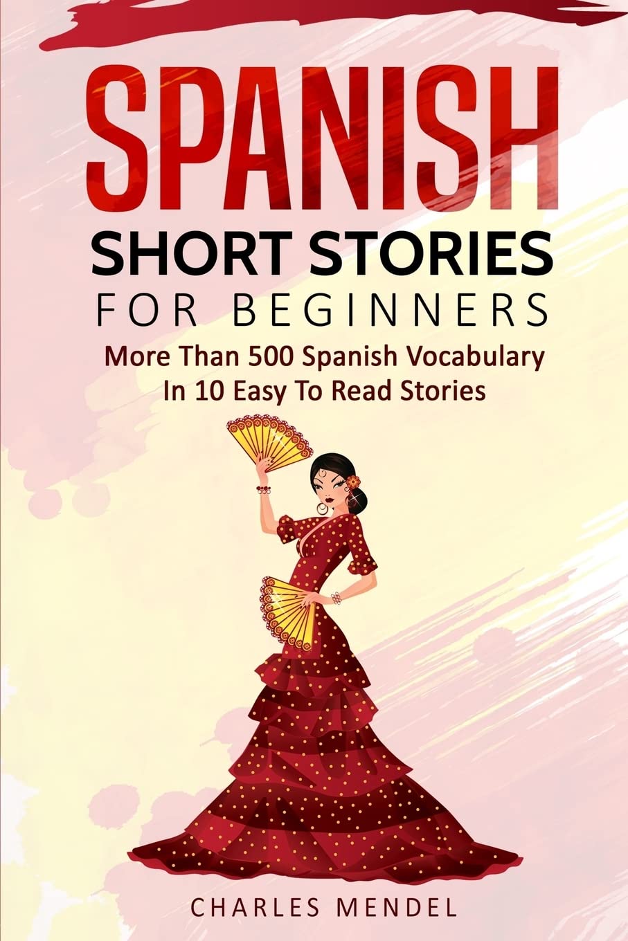 Spanish Short Stories For Beginners: More Than 500 Short Stories in 10 ...