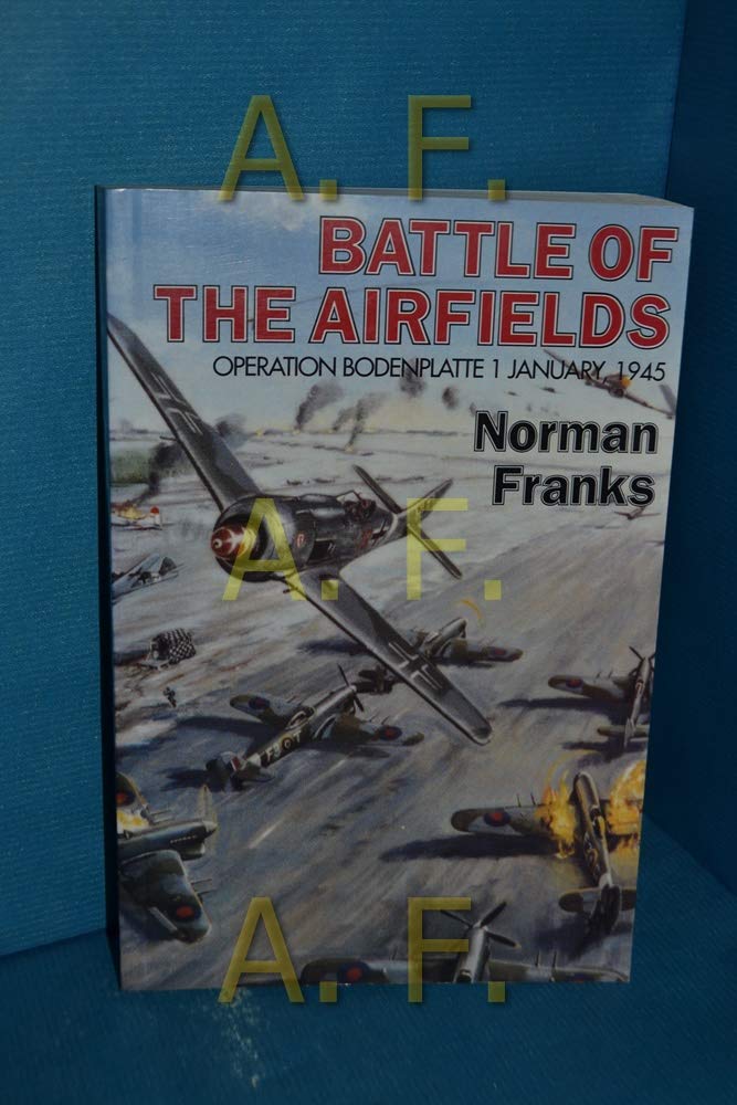 Battle of the Airfields: Operation Bodenplatte, 1st January 1945 ...