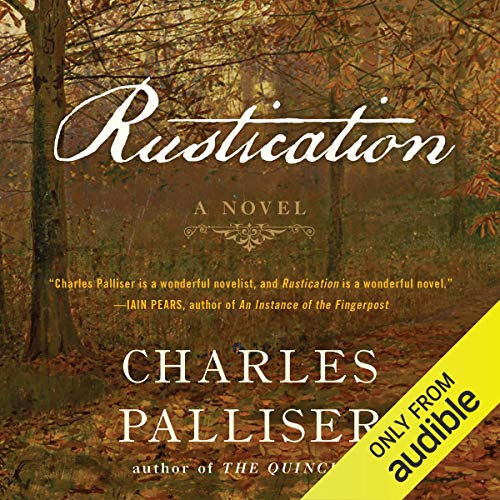 Rustication: A Novel (Audio Download): Charles Palliser, John Lee ...