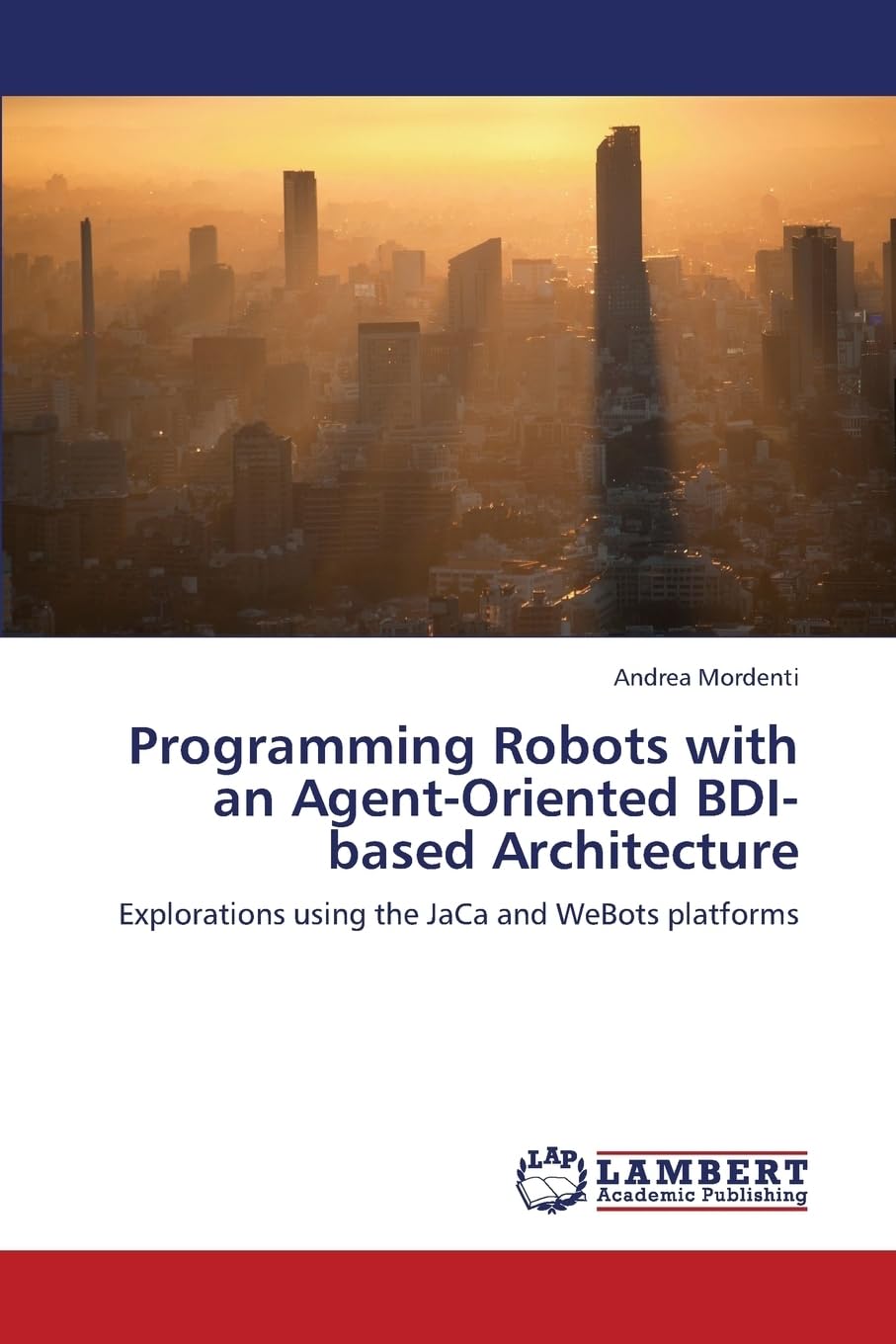 Programming Robots With An Agent Oriented Bdi Based Architecture