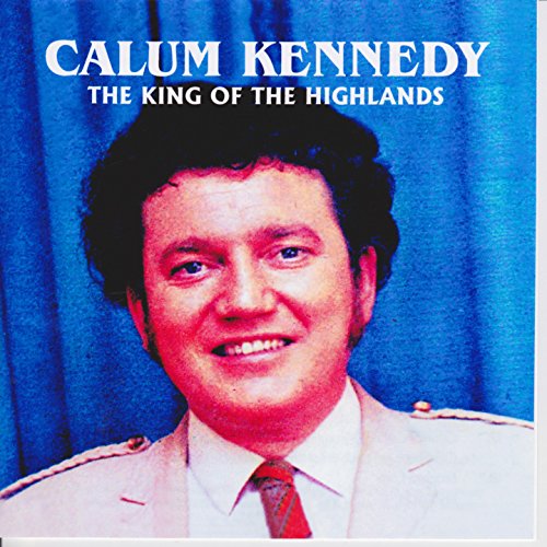 King Of The Highlands by Calum Kennedy on Amazon Music - Amazon.co.uk