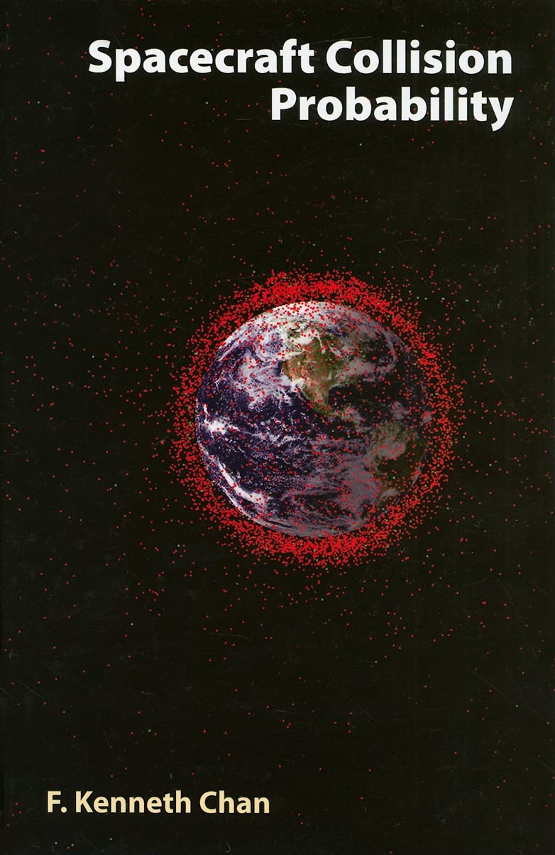 Amazon.com: Spacecraft Collision Probability: 9781884989186: F. Kenneth Chan: Books