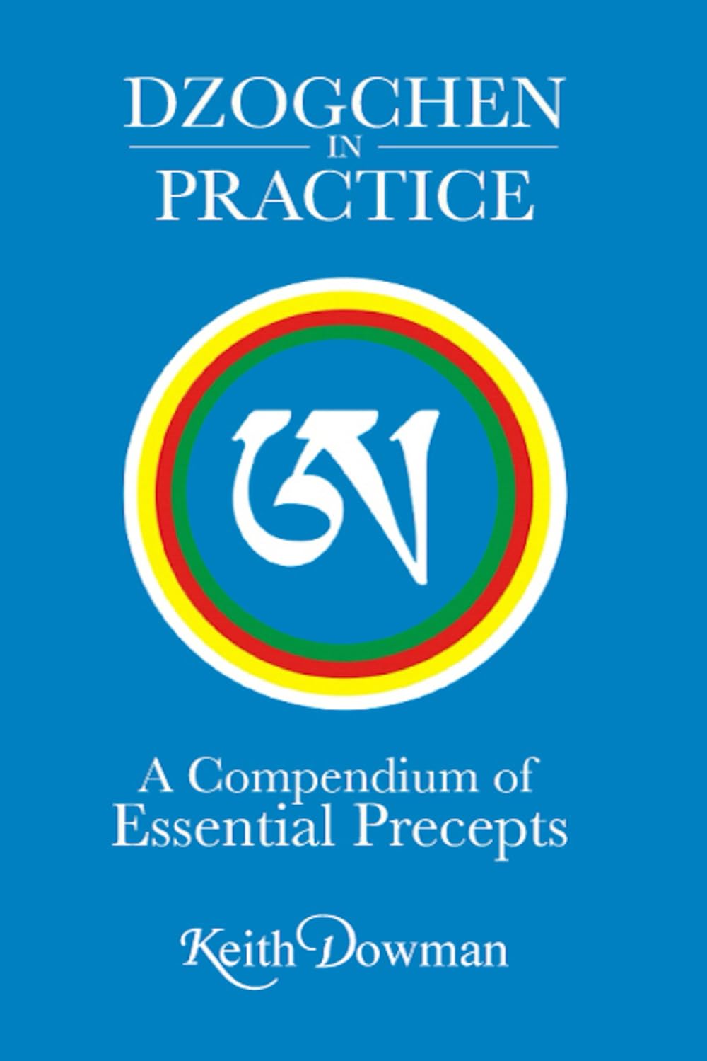 Amazon | Dzogchen in Practice: A Compendium of Essential Precepts ...