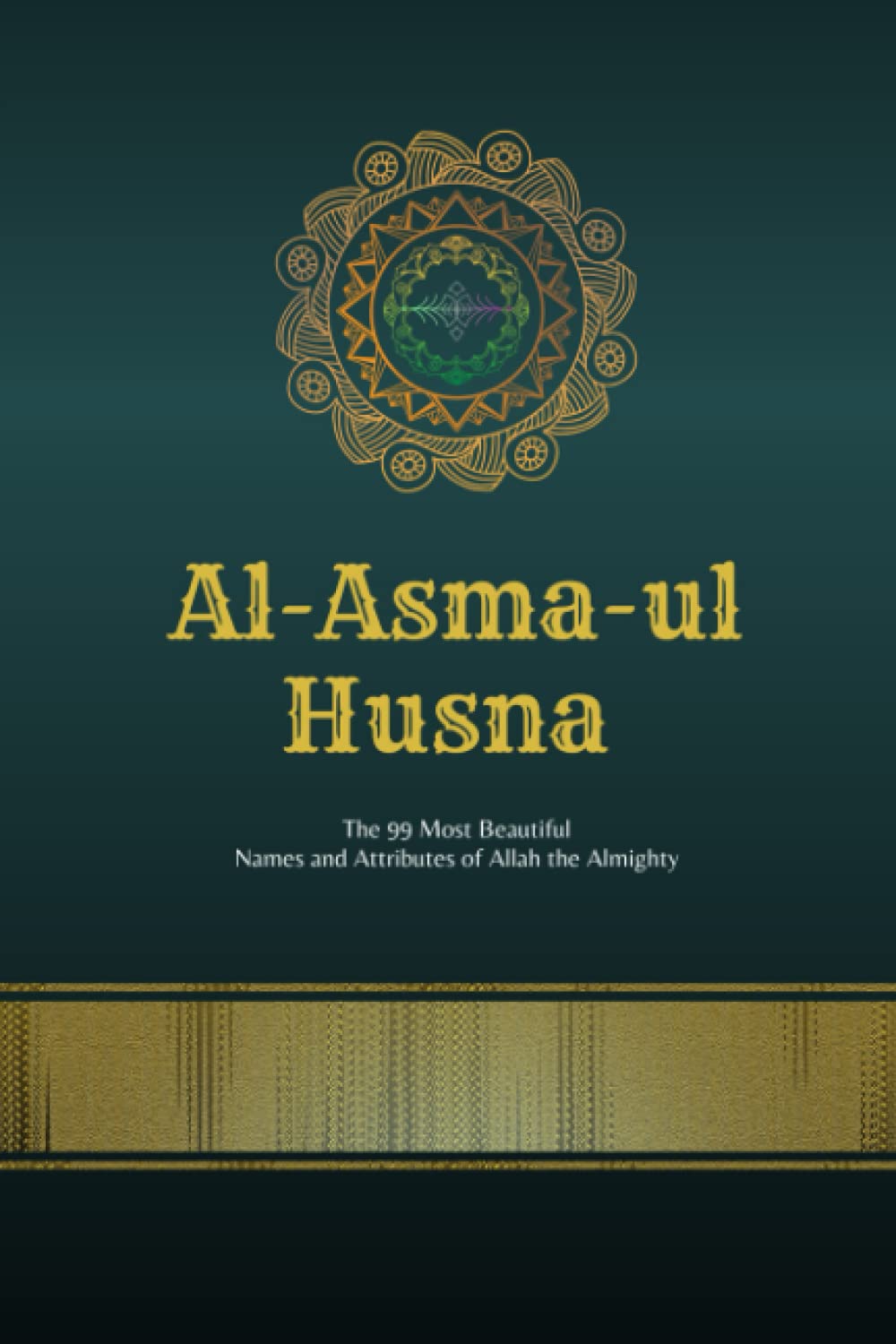 Al Asma Ul Husna The 99 Most Beautiful Names And Attributes ...