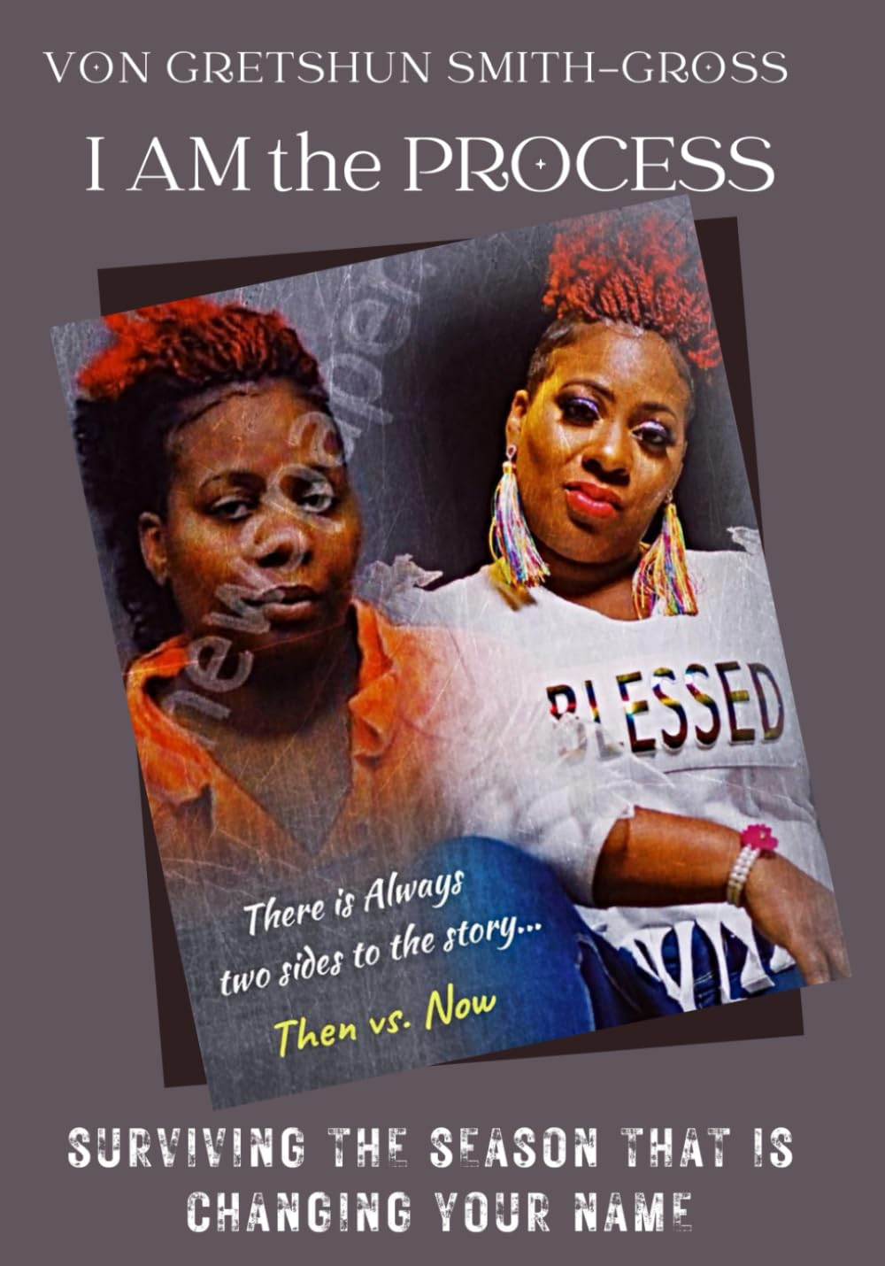 I AM the PROCESS: Surviving The Season That is Changing Your Name ...