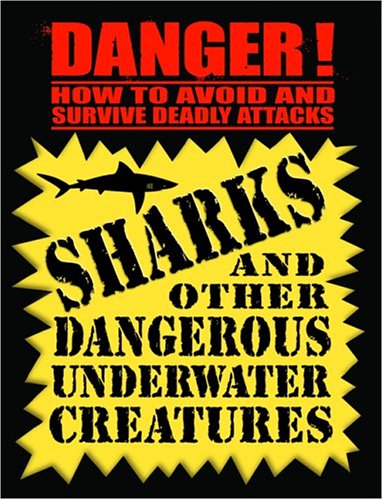 Sharks: And Other Dangerous Underwater Creatures (Danger! Series ...