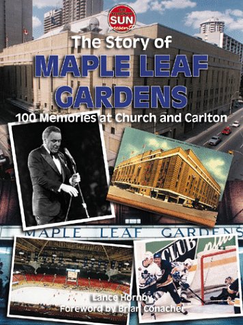 The Story of Maple Leaf Gardens: Hornby, Lance: 9781582610153: Amazon ...
