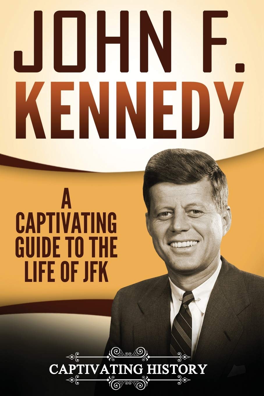 Amazon.com: John F. Kennedy: A Captivating Guide to the Life of JFK (U ...