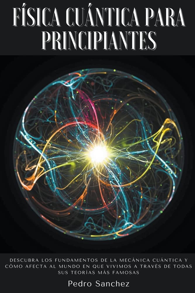 Buy Física cuántica para principiantes: Descubra los fundamentos de la ...