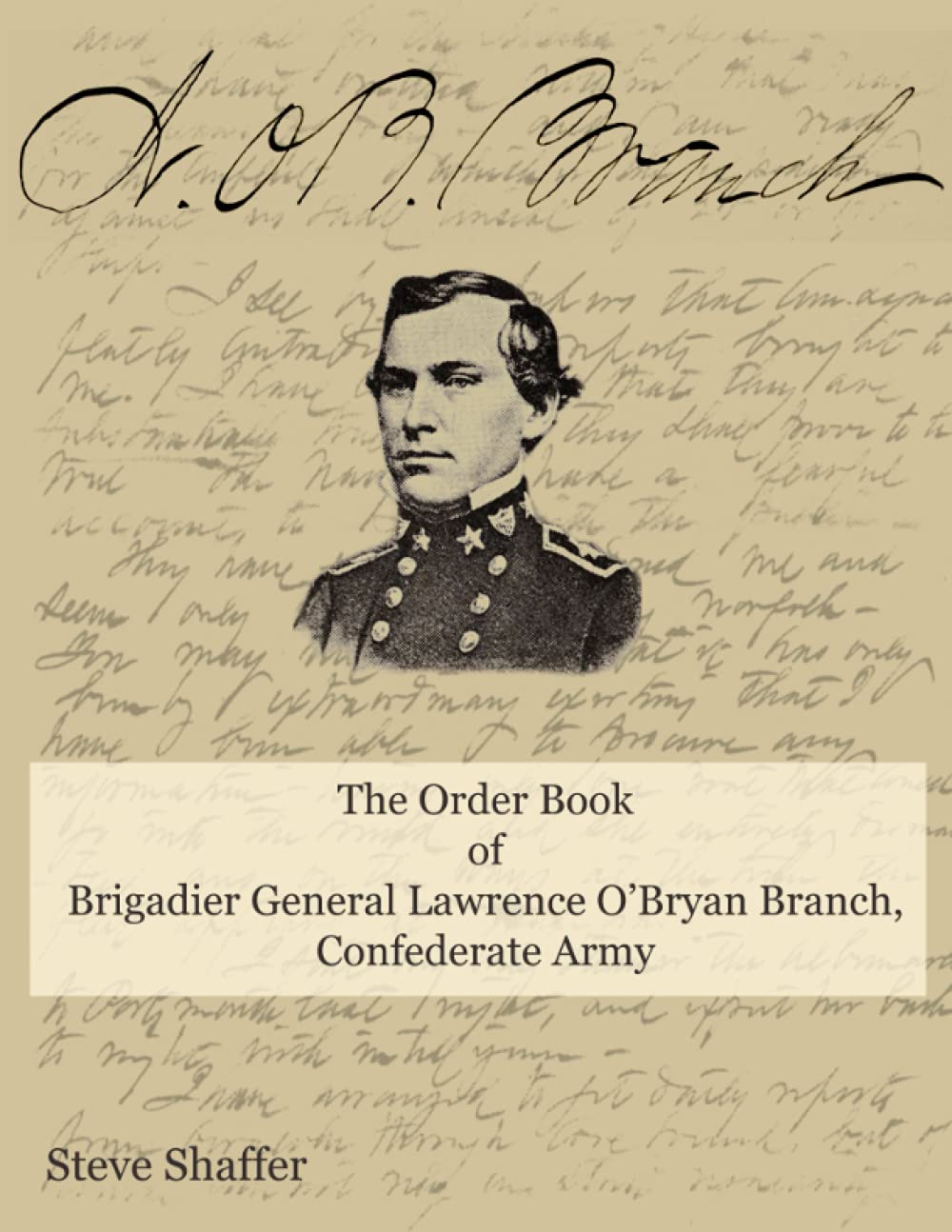 The Order Book of Brigadier General Lawrence O'Bryan Branch ...