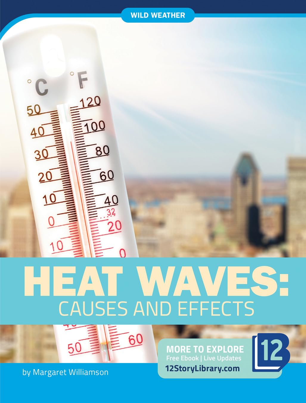 Heat Waves: Causes and Effects (Wild Weather): Williamson (el, Margaret ...