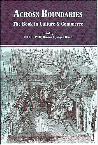 Across Boundaries: The Book in Culture & Commerce: Bell, Bill, Bevan ...