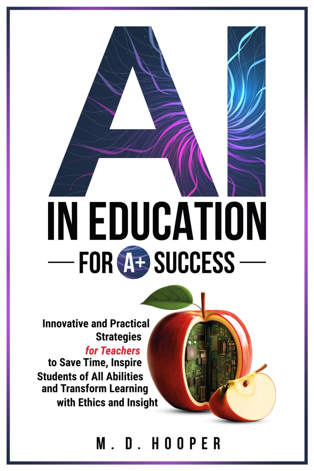 AI In Education For A+ Success: Innovative and Practical Strategies for ...