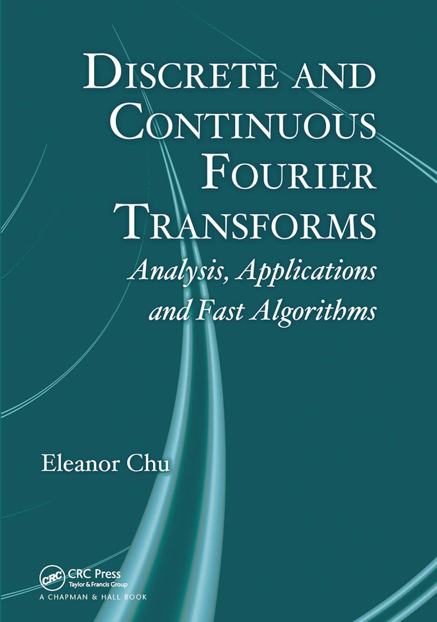 Discrete And Continuous Fourier Transforms Analysis Applications And Fast Algorithms Chu