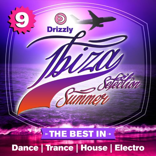 Play Drizzly Ibiza Summer Selection, Vol. 9 (The Best in Dance, Trance ...