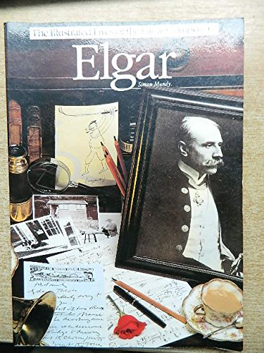 Elgar (The Illustrated Lives of the Great Composers): Mundy, Simon ...