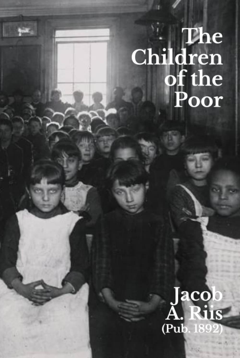 The Children of the Poor: Riis, Jacob A.: 9798372959927: Amazon.com: Books