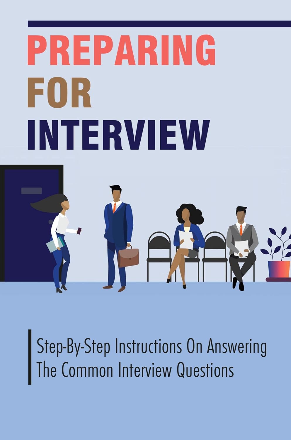 Preparing For Interview: Step-By-Step Instructions On Answering The ...