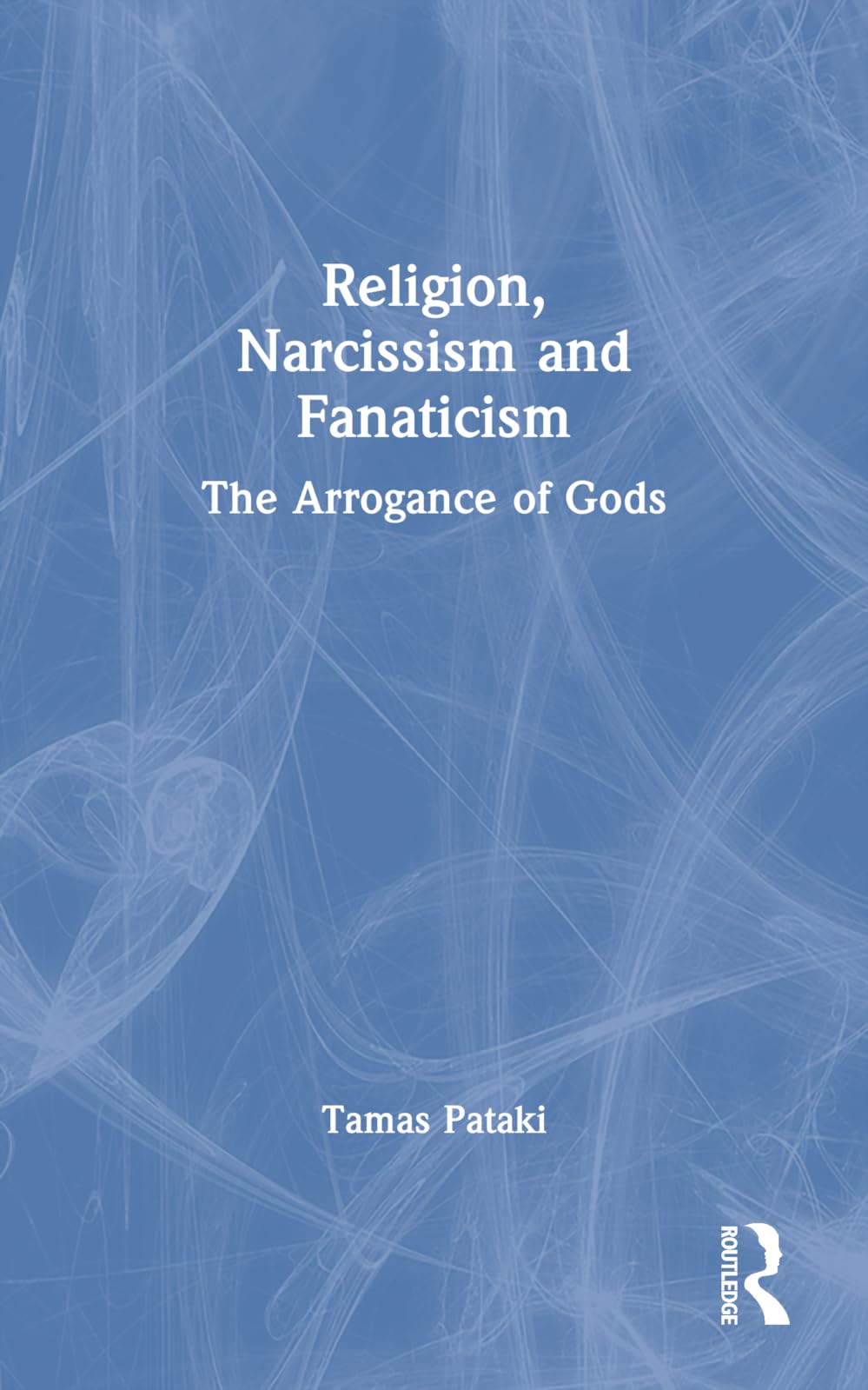 Amazon.com: Religion, Narcissism and Fanaticism: 9781032724942: Pataki ...
