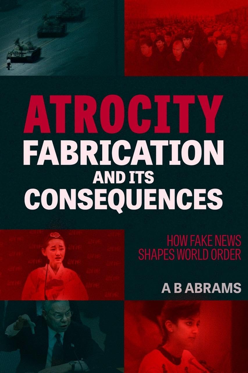 Atrocity Fabrication and Its Consequences: How Fake News Shapes World Order: Amazon.co.uk ...