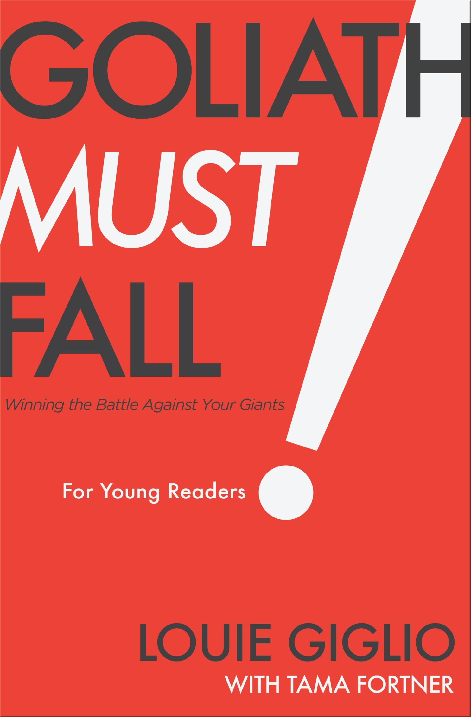 Goliath Must Fall for Young Readers: Winning the Battle Against Your ...