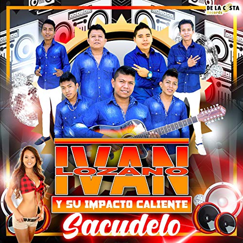 Play Sacudelo by Ivan Lozano Y Su Impacto Caliente on Amazon Music