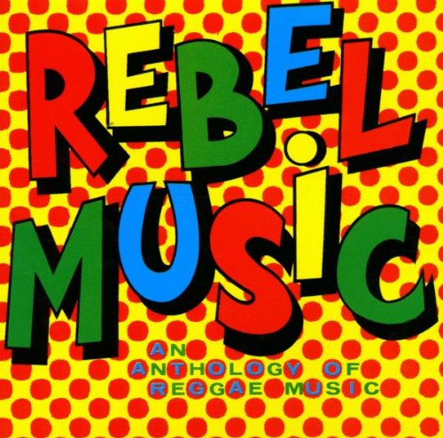 Various Artists - Rebel Music: Anthology of Reggae Music - Amazon.com Music