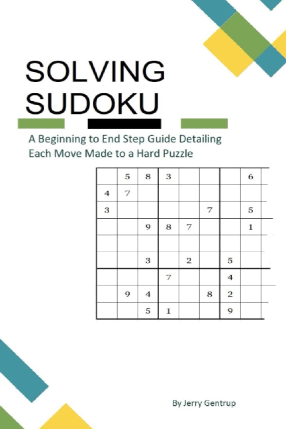 Solving Sudoku: Beginning to End Step Guide Detailing Moves Made to ...