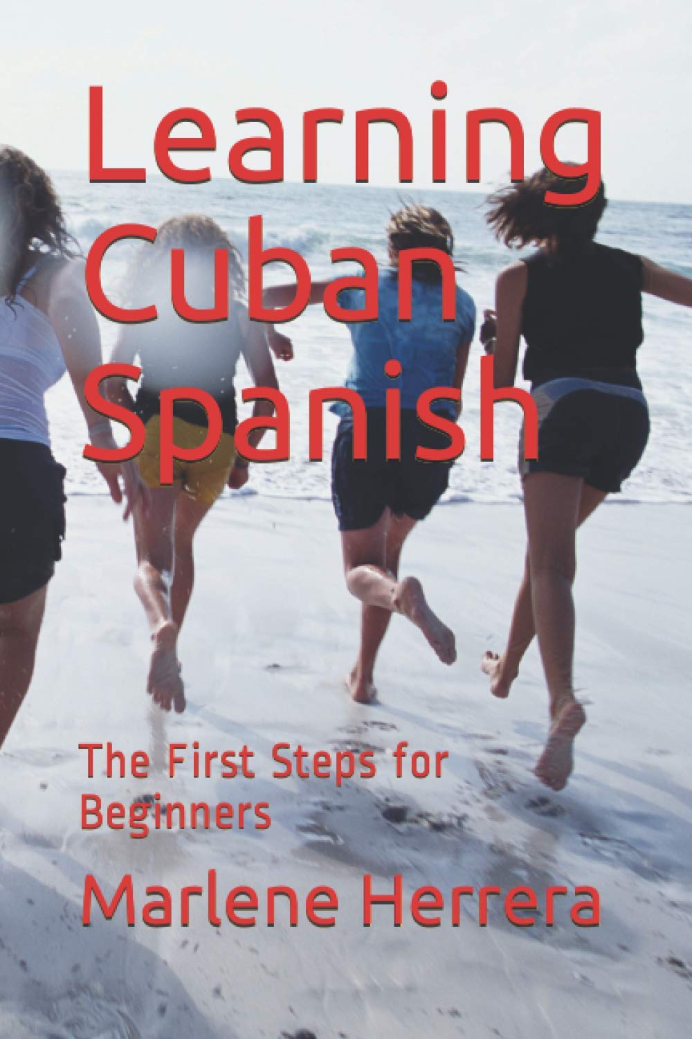 Learning Cuban Spanish: The First Steps for Beginners: Herrera, Marlene ...