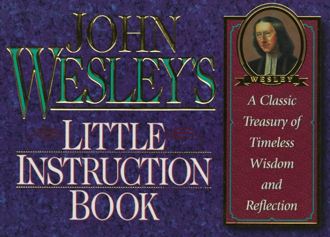 John Wesley's Little Instruction Book: A Classic Treasury of Timeless ...