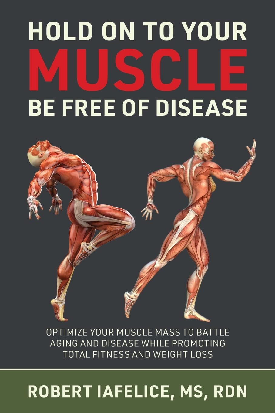 Hold On to Your MUSCLE, Be Free of Disease: OPTIMIZE YOUR MUSCLE MASS ...
