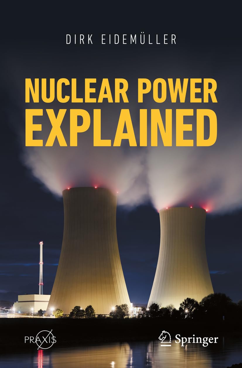 Nuclear Power Explained (Springer Praxis Books): Eidemüller, Dirk ...