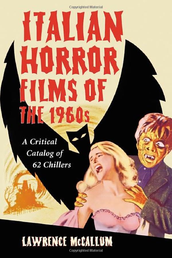Italian Horror Films of the 1960s: A Critical Catalog of 62 Chillers ...