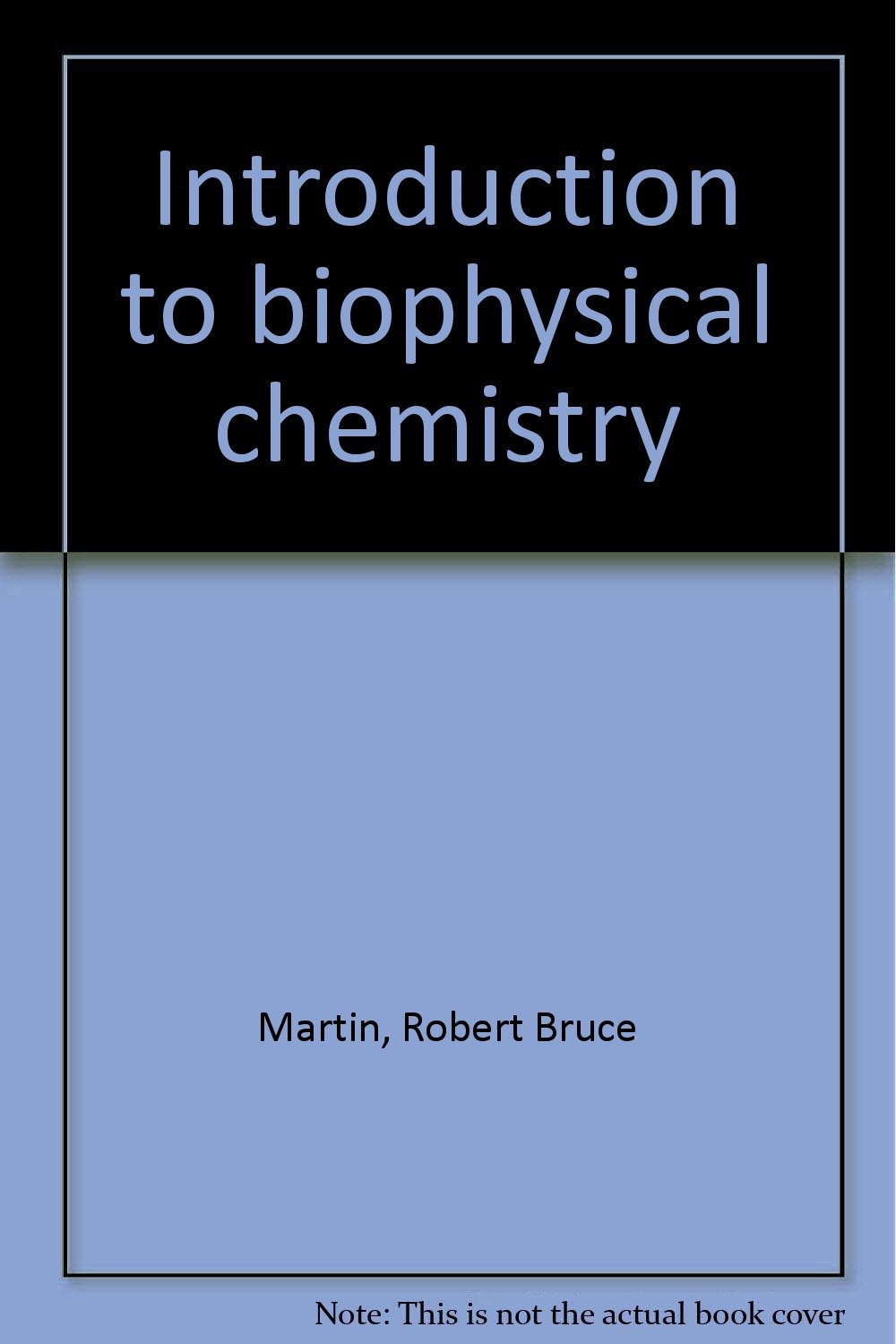 Amazon.com: Introduction To Biophysical Chemistry: R bruce Martin: Books