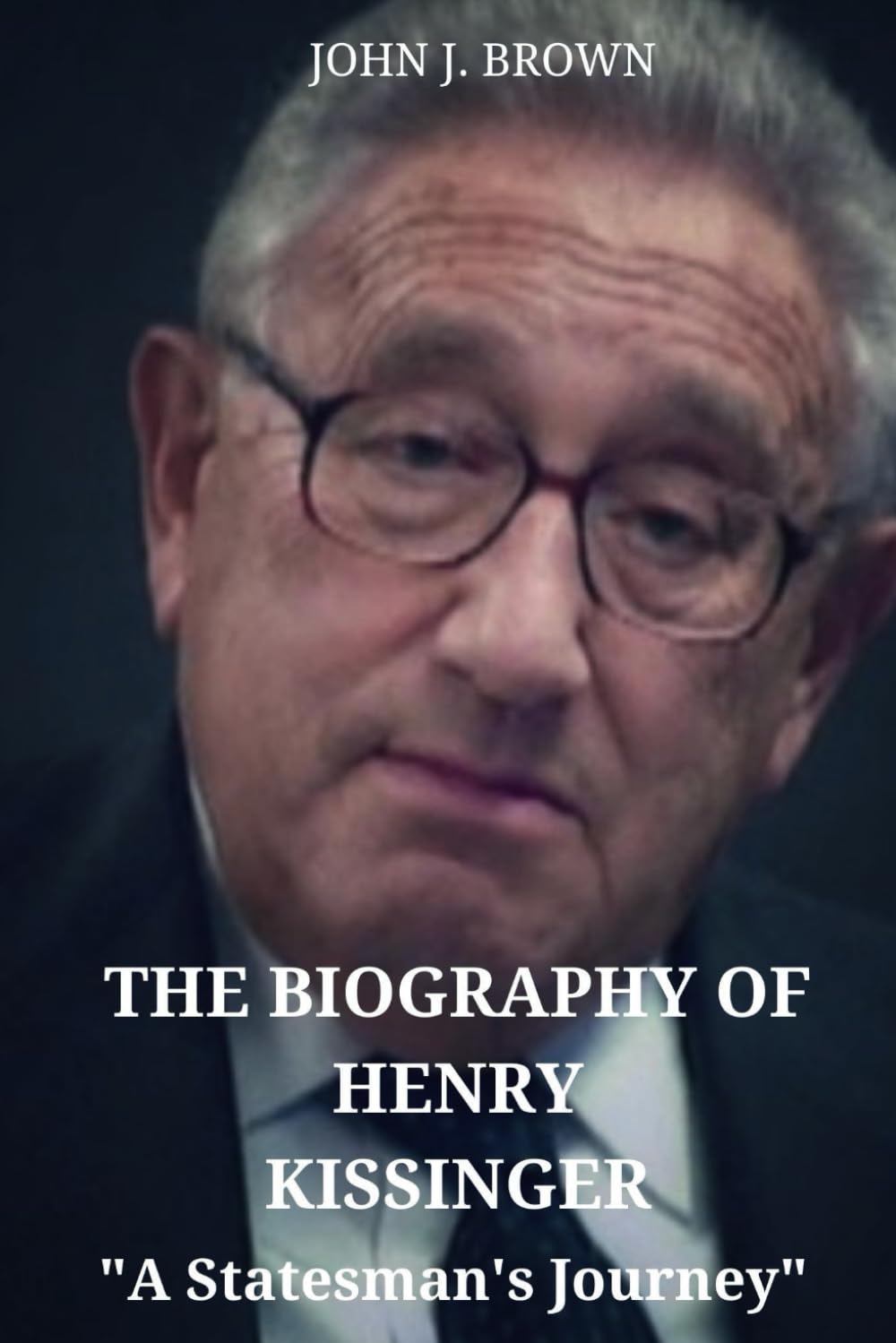 Snapklik.com : The Biography Of Henry Kissinger: A Statesmans Journey