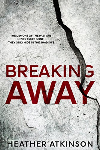 Breaking Away: The demons of the past are never truly gone. They only ...