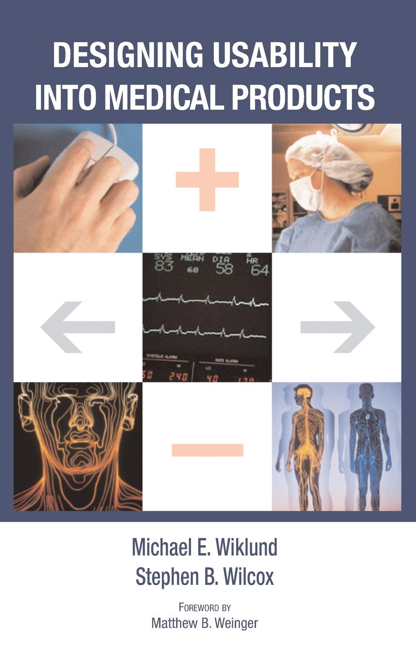 Designing Usability into Medical Products : Michael E. Wiklund, Stephen ...