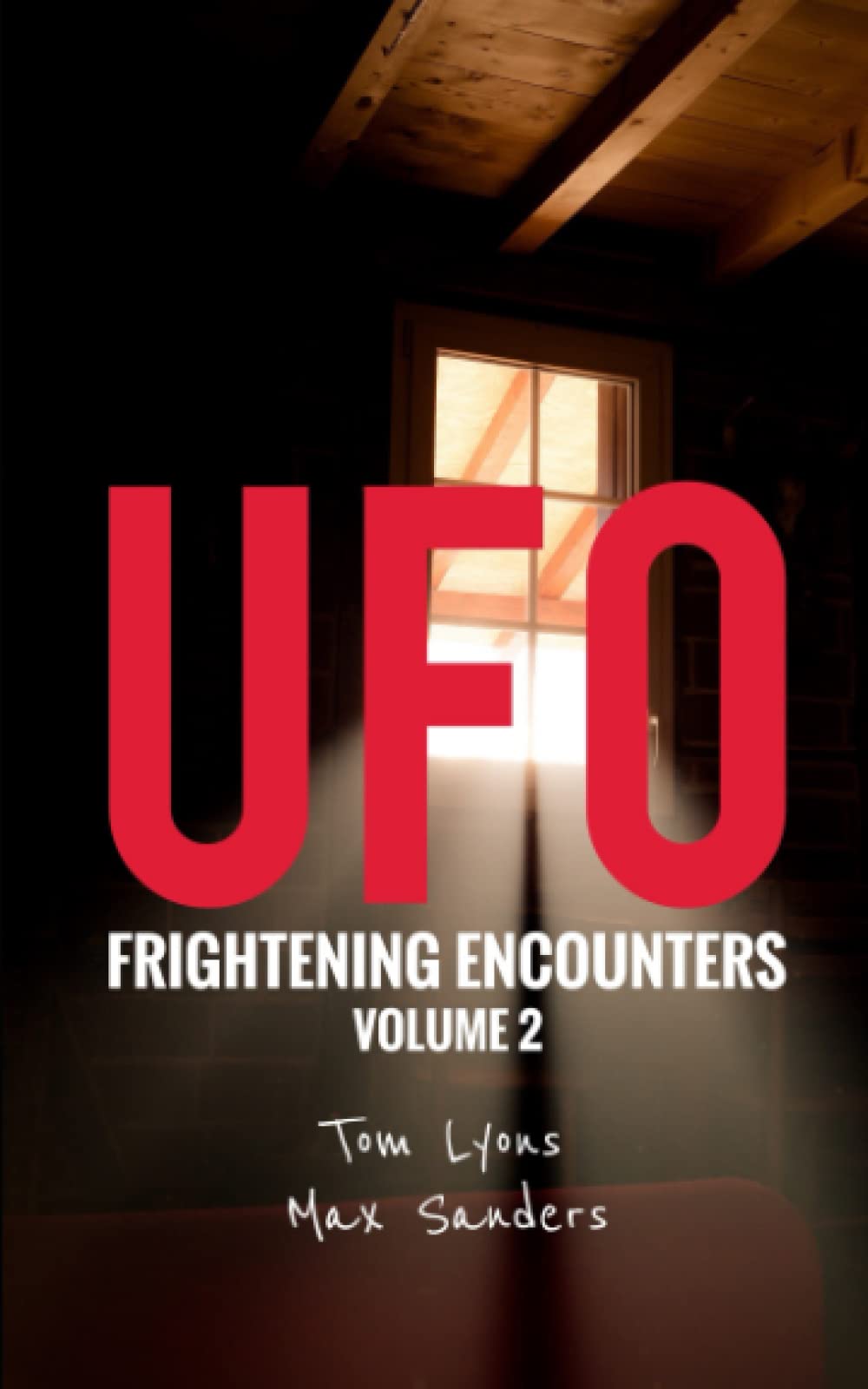 Amazon.com: UFO Frightening Encounters: Volume 2: 9798652364632: Lyons, Tom, Sanders, Max: Books