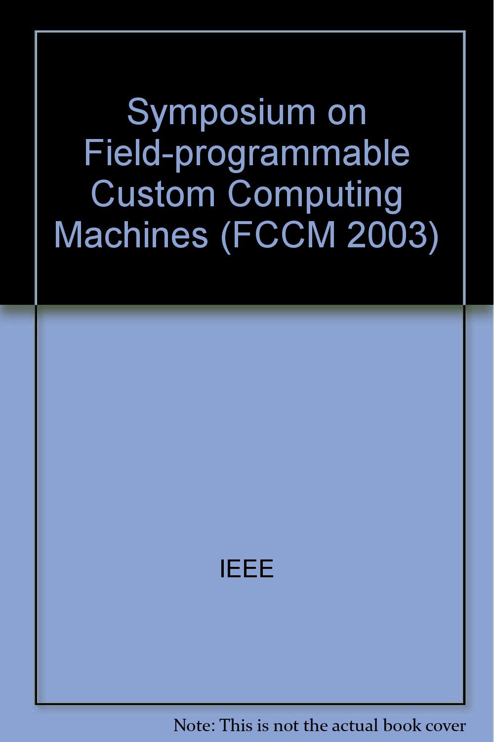 Amazon | Symposium on Field-programmable Custom Computing Machines (FCCM 2003) | IEEE | Logic