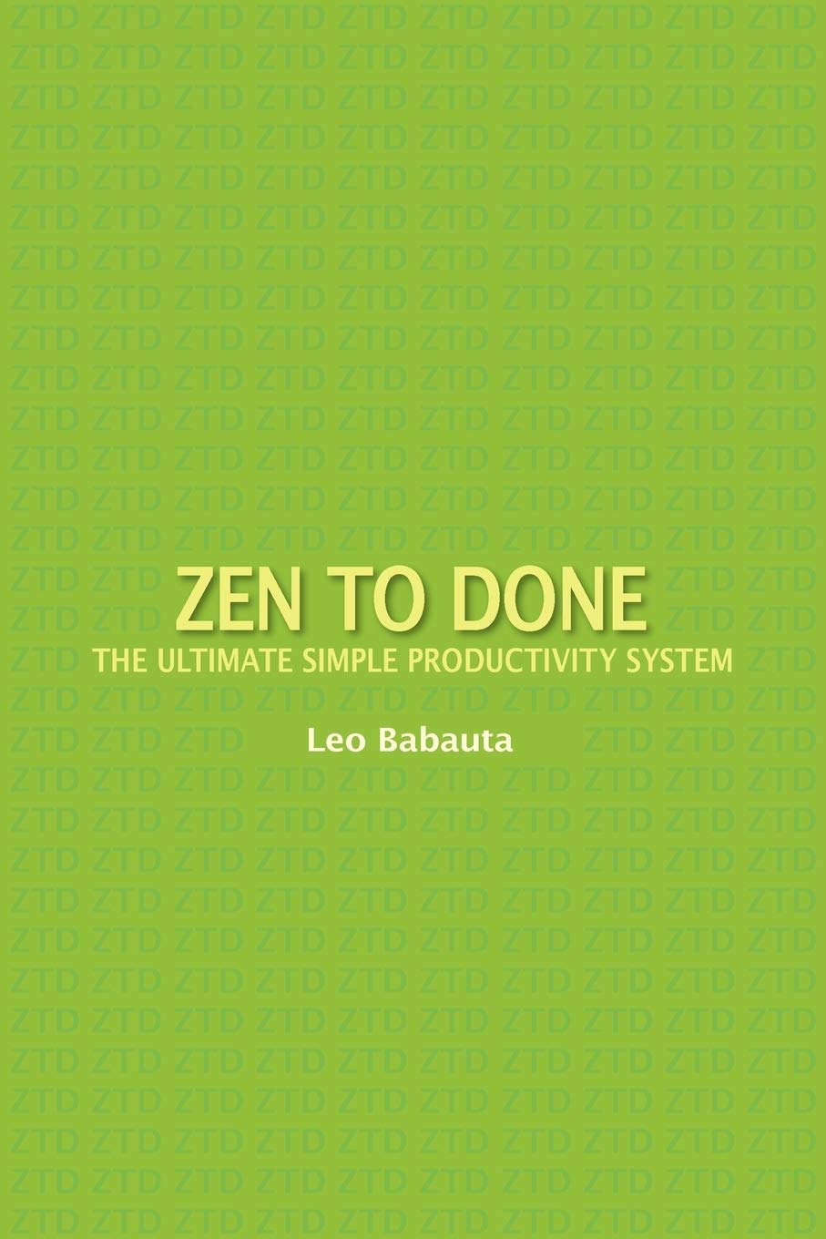 Zen to Done: The Ultimate Simple Productivity System: Babauta, Leo ...
