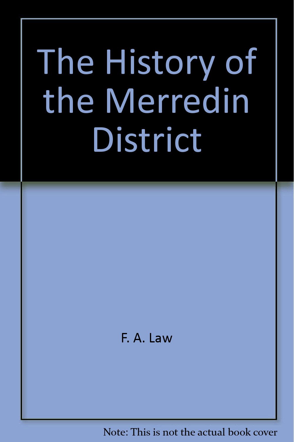 The history of the Merredin District: Law, F. A: Amazon.com: Books