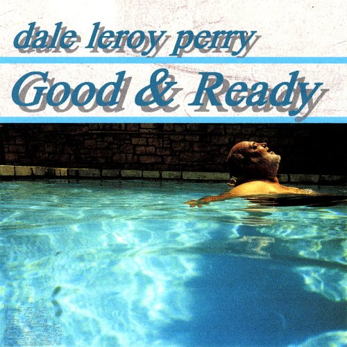 Play Good & Ready by Dale Leroy Perry on Amazon Music