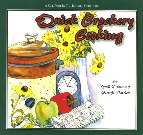 Quick Crockery Cooking (One Foot in the Kitchen): Cyndi Duncan, Georgie ...