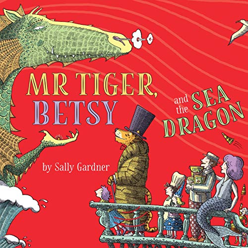 Mr Tiger, Betsy and the Sea Dragon (Audio Download): Sally Gardner ...