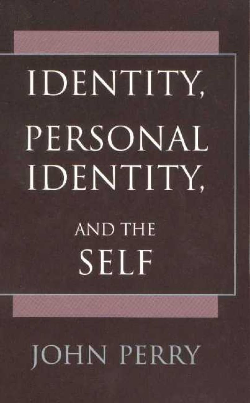 Identity, Personal Identity, and the Self: Perry, John: 9780872205215 ...