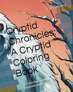 Cryptid Chronicles: A Cryptid Coloring Book: A Coloring Expedition into Legends and Lore (A ...