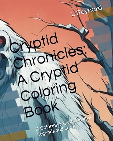 Cryptid Chronicles: A Cryptid Coloring Book: A Coloring Expedition into Legends and Lore (A ...