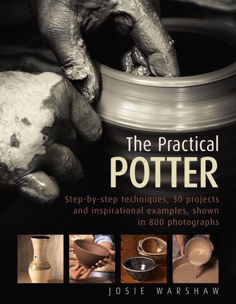 Amazon.com: The Practical Potter: Step-By-Step Techniques, 30 Projects ...
