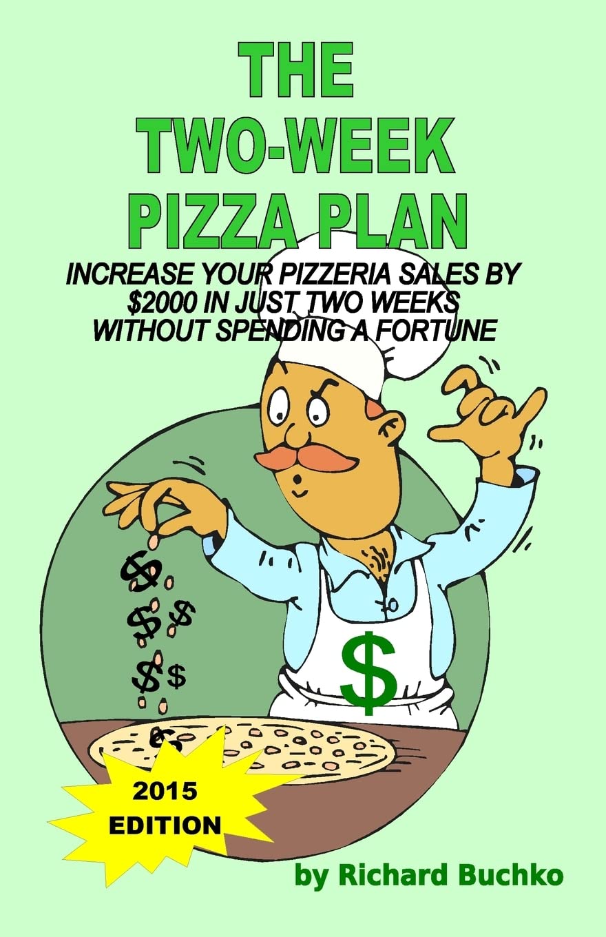 The Two-Week Pizza Plan: Increase Your Pizzeria Sales By $2000 In Two ...